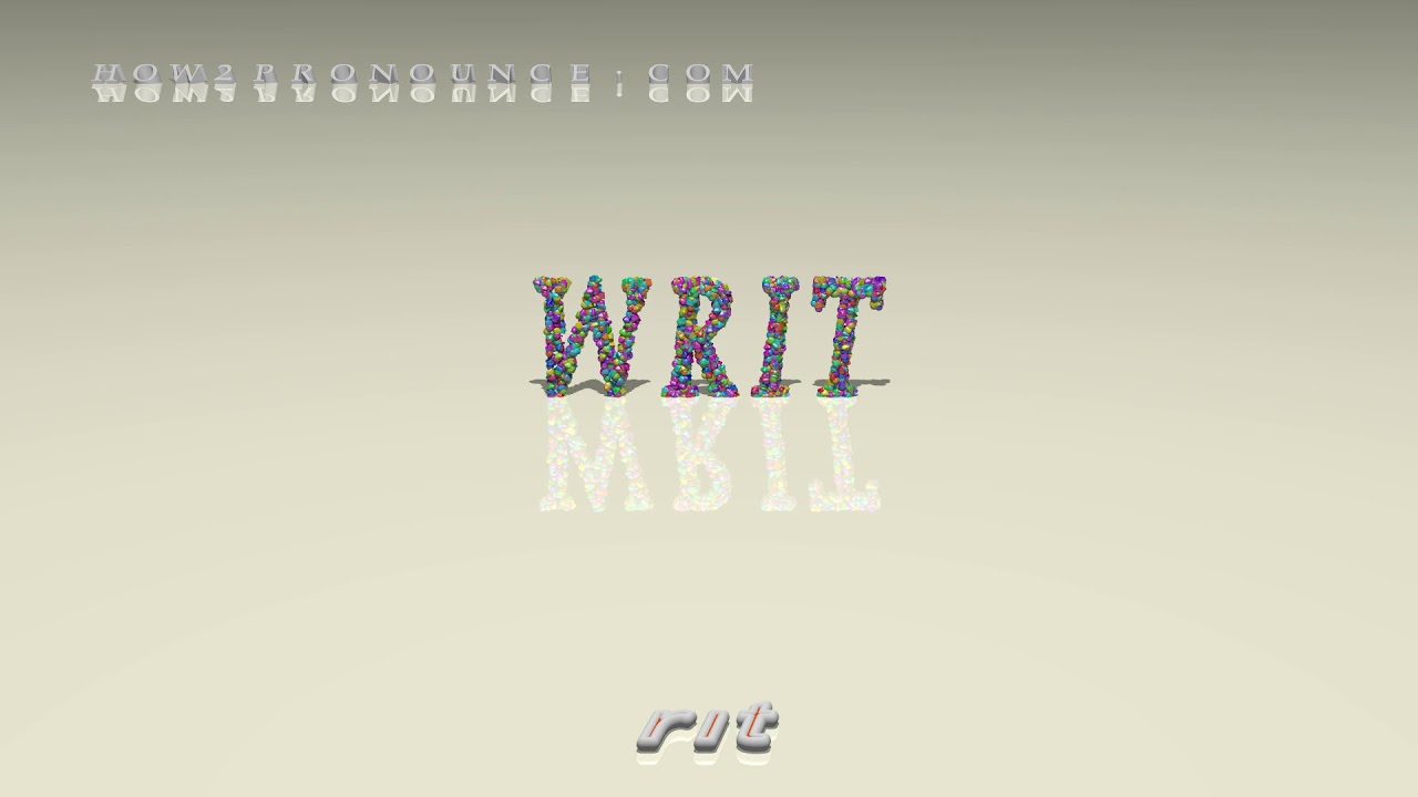 writ - pronunciation + Examples in sentences and phrases - YouTube