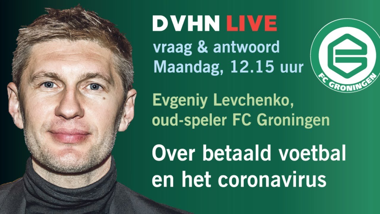 DVHN Live: Evgeniy Levchenko, oud-speler van FC Groningen en voorzitter ...