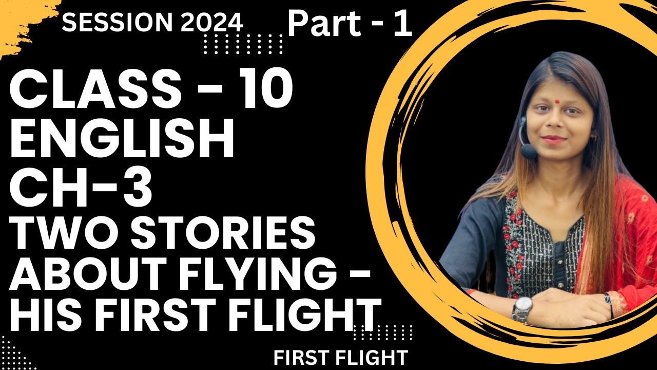 Two stories about flying - his first flight | Class 10 English ...