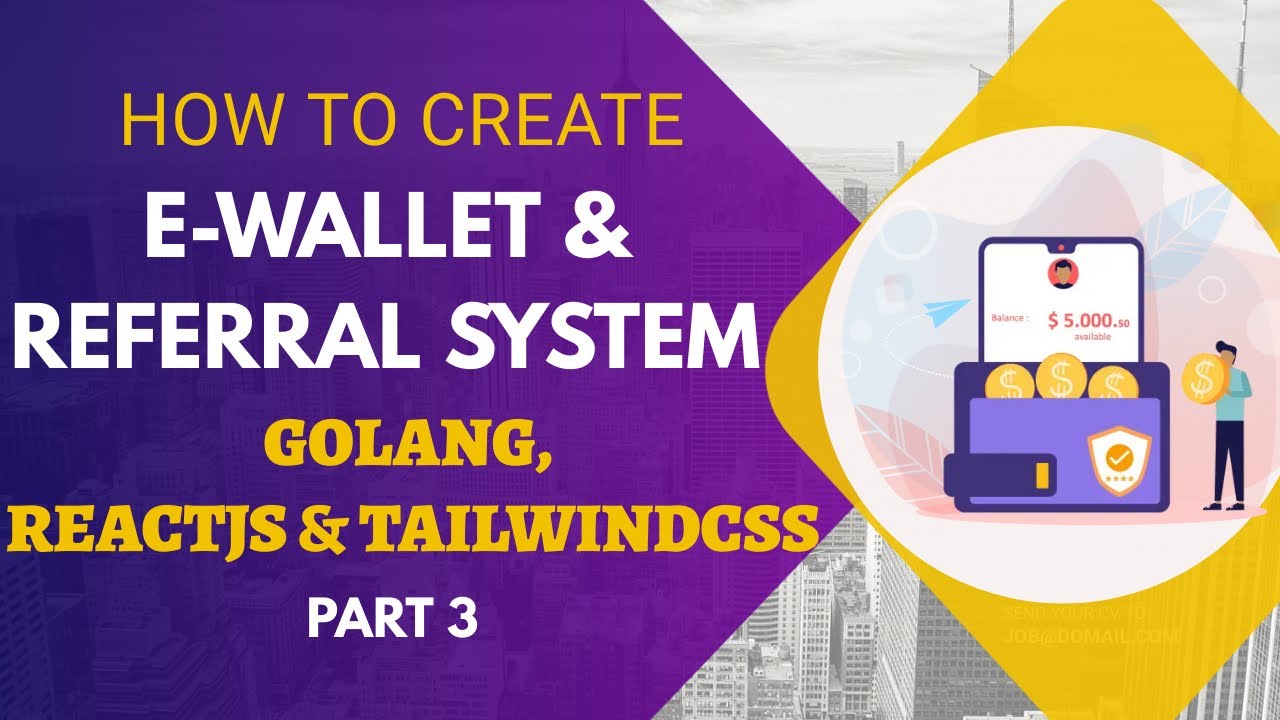 How to Create E-Wallet & Referral System using Golang, Reactjs & Tailwindcss - Part 3 - YouTube