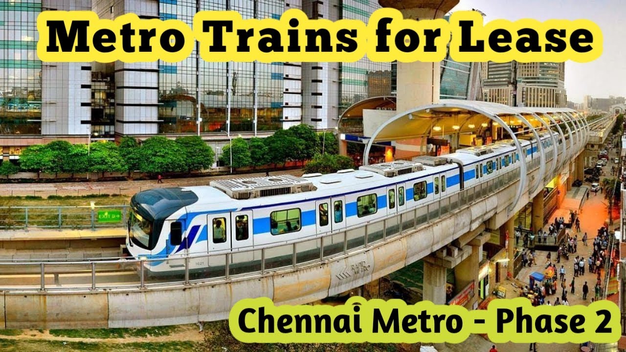 Metro Phase 2 & LEASE on metro Trains by CMRL | Who funded for Metro ...