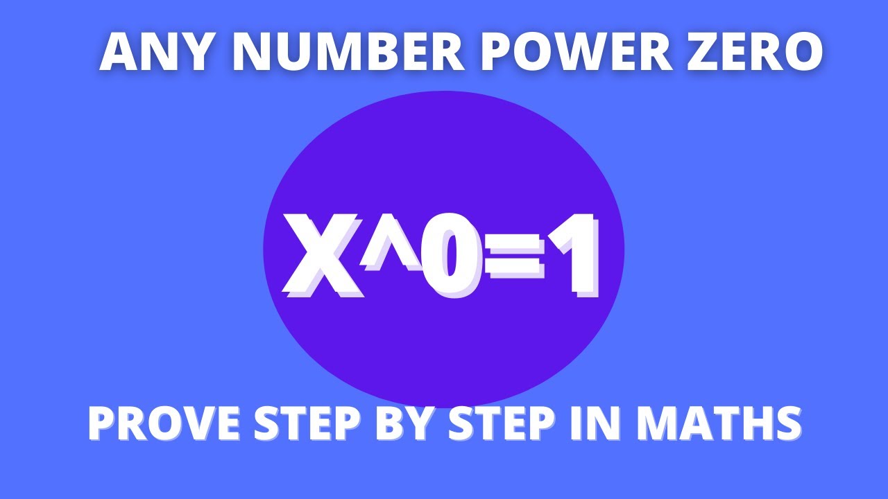 PROVE ANY NUMBER POWER ZERO IS EQUAL TO 1 STEP BY STEP IN MATHS - YouTube