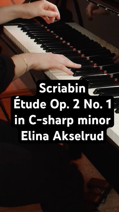 Scriabin Étude, Op. 2 No. 1 in C-sharp minor, Elina Akselrud #piano #scriabin #etude #akselrud ...