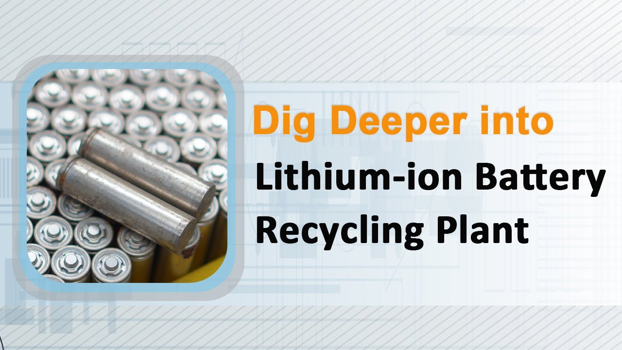 Dig Deeper into Lithium ion Battery Recycling Plant - YouTube