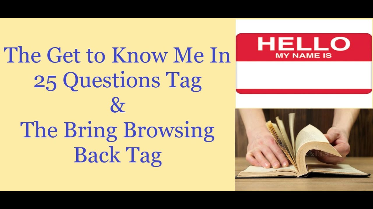 The Get To Know Me in 25 Questions & Tag The Bring Browsing Back Tag ...