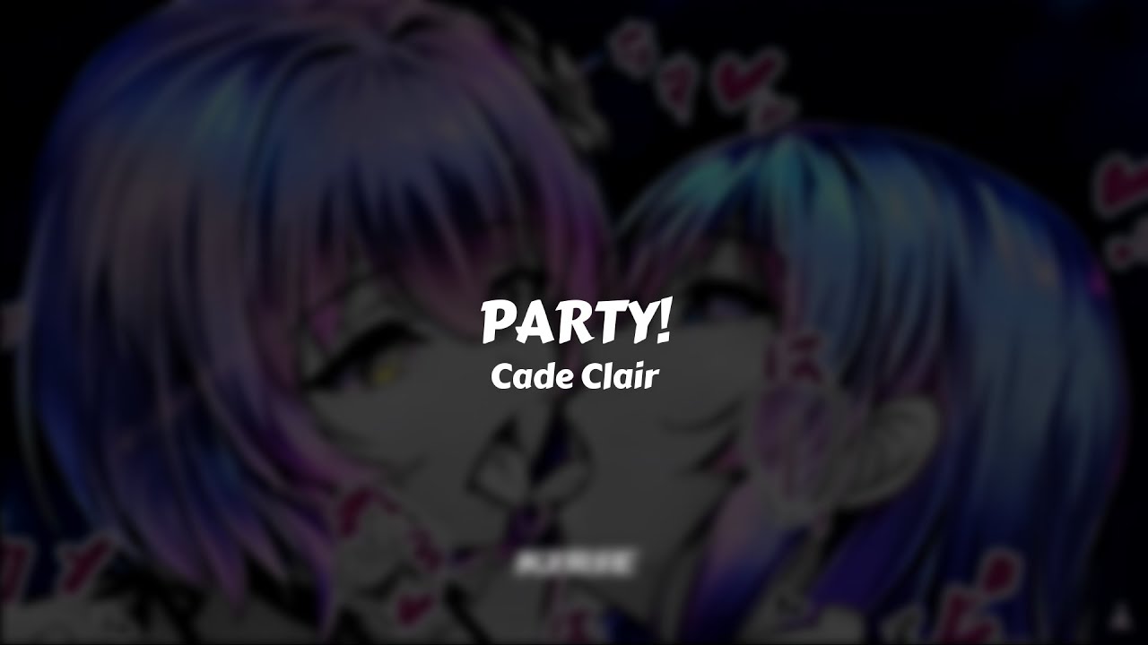 Cade Clair - PARTY! // Sub. Español - YouTube