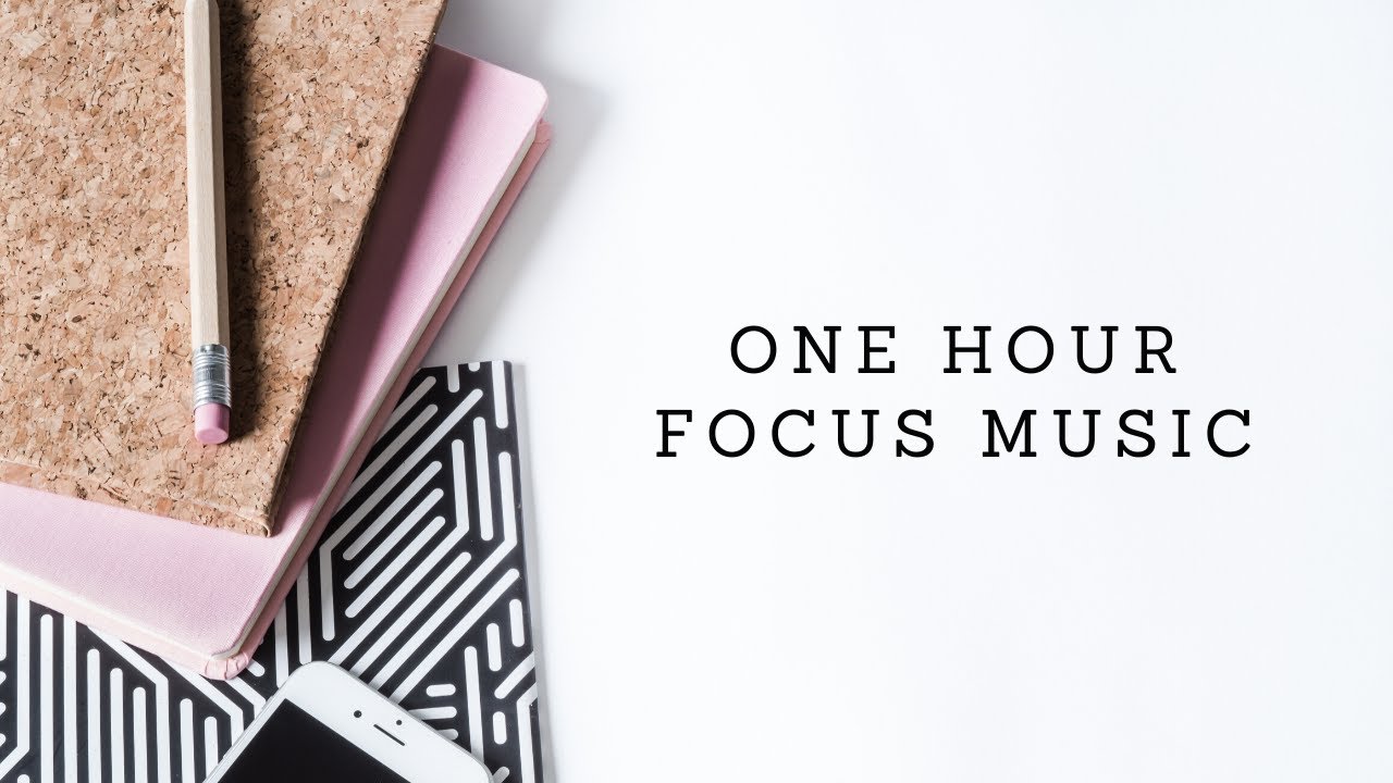 1 hour Focusing Music For Study: Concentrating Music, Studying Music ...