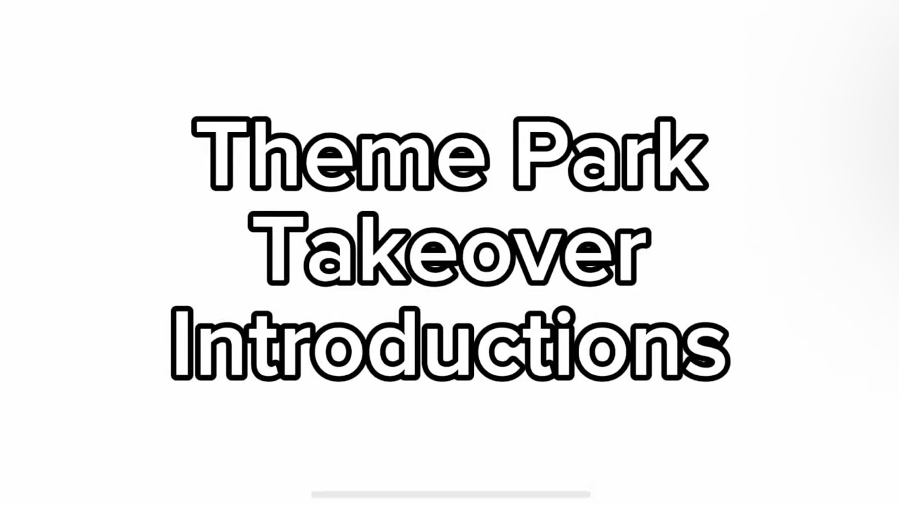 Theme Park Takeover Introductions - YouTube