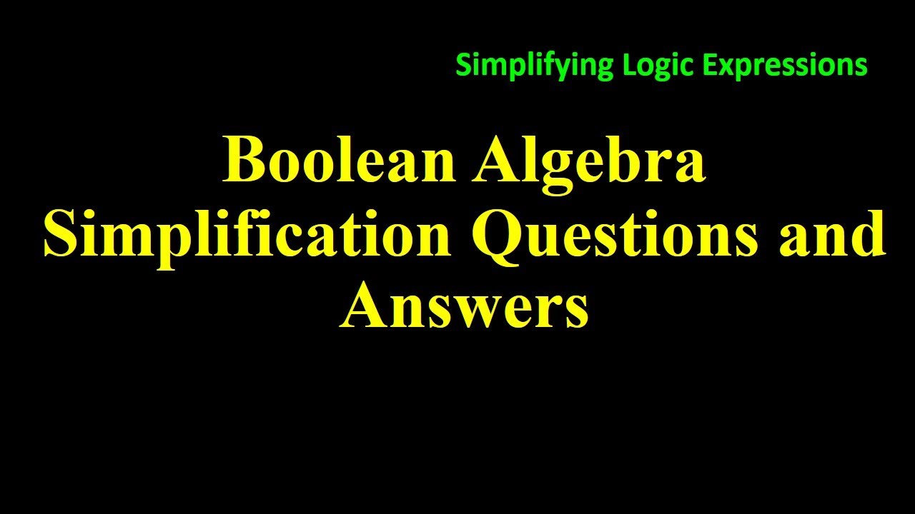 Boolean Algebra Simplification Questions And Answers YouTube boolean-algebra-simplification-questions-and-answers-youtube