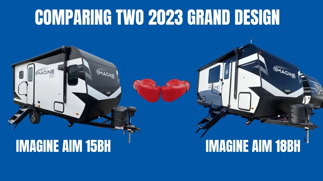 Comparing The 2023 GRAND DESIGN IMAGINE AIM 15BHWith 2023 GRAND DESIGN ...
