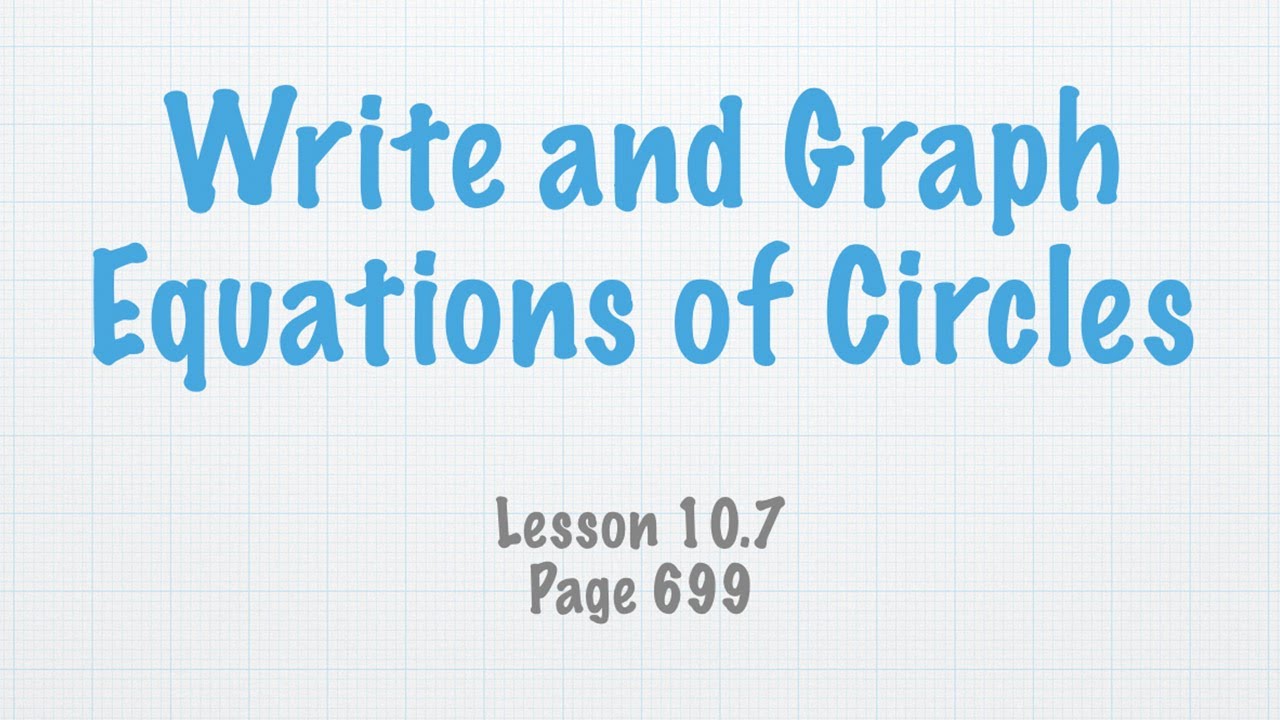 Geometry Lesson 10.7 Write and Graph Equations of Circles - YouTube