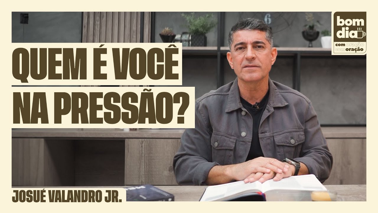QUEM É VOCÊ NA PRESSÃO? | JOSUÉ VALANDRO JR - YouTube