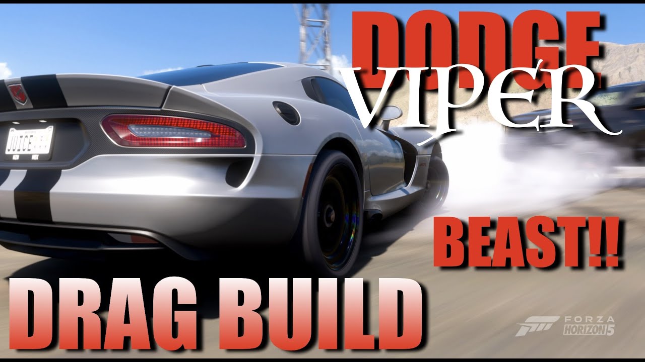 FORZA HORIZON 5- 😤BEAST MODE😤 DODGE VIPER DRAG BUILD-(1,307HP 2016 ...
