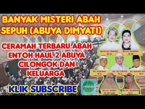 HAUL ABUYA DIMYATI CILONGOK SOSOK PENUH MISTERI / ABAH TOHAWI ROMLI (ABAH ENTOH) - YouTube
