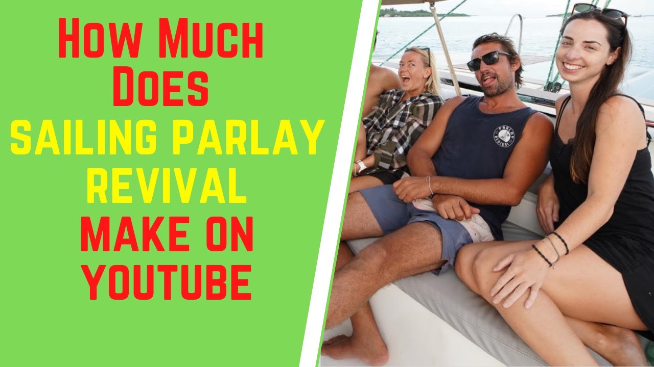 How Much Does Sailing Parlay Revival Make On YouTube, Sailing Parlay Revival Net Worth - YouTube