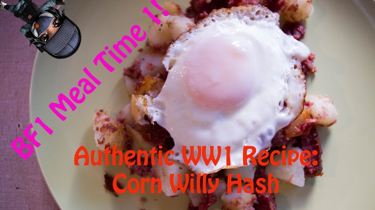 BF1 Meal Time 1: Authentic WW1 Recipe, Corn Willy Hash - YouTube