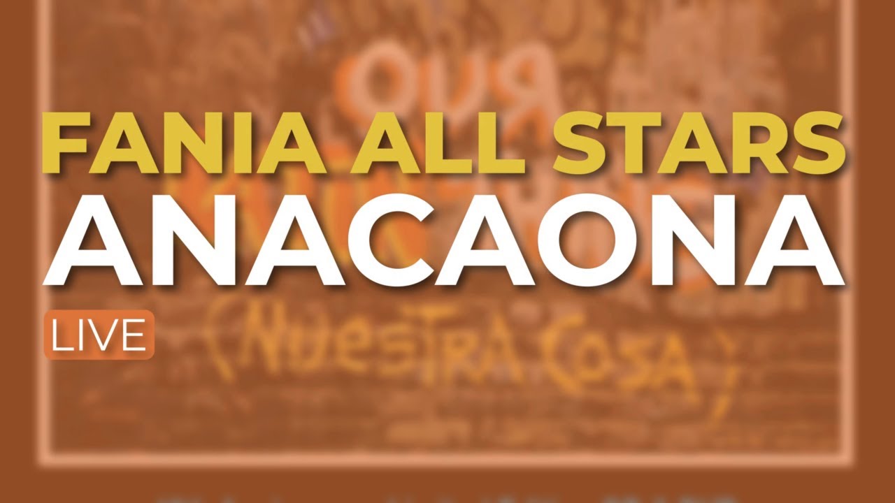 Fania All Stars - Anacaona feat. Cheo Feliciano (Live) - (Audio Oficial ...