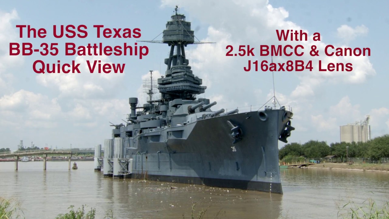 Battleship Texas Quick View with a 2.5k BMCC and B4 Lens - YouTube