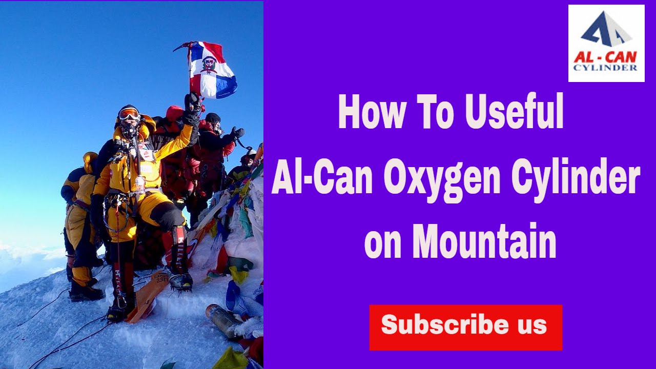 How Useful Oxygen Cylinder On Mountain || BY ALCAN CYLINDER - YouTube