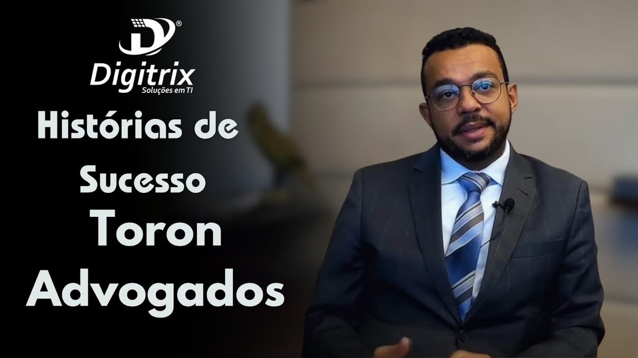Histórias de Sucesso: Toron Advogados & Digitrix TI. - YouTube