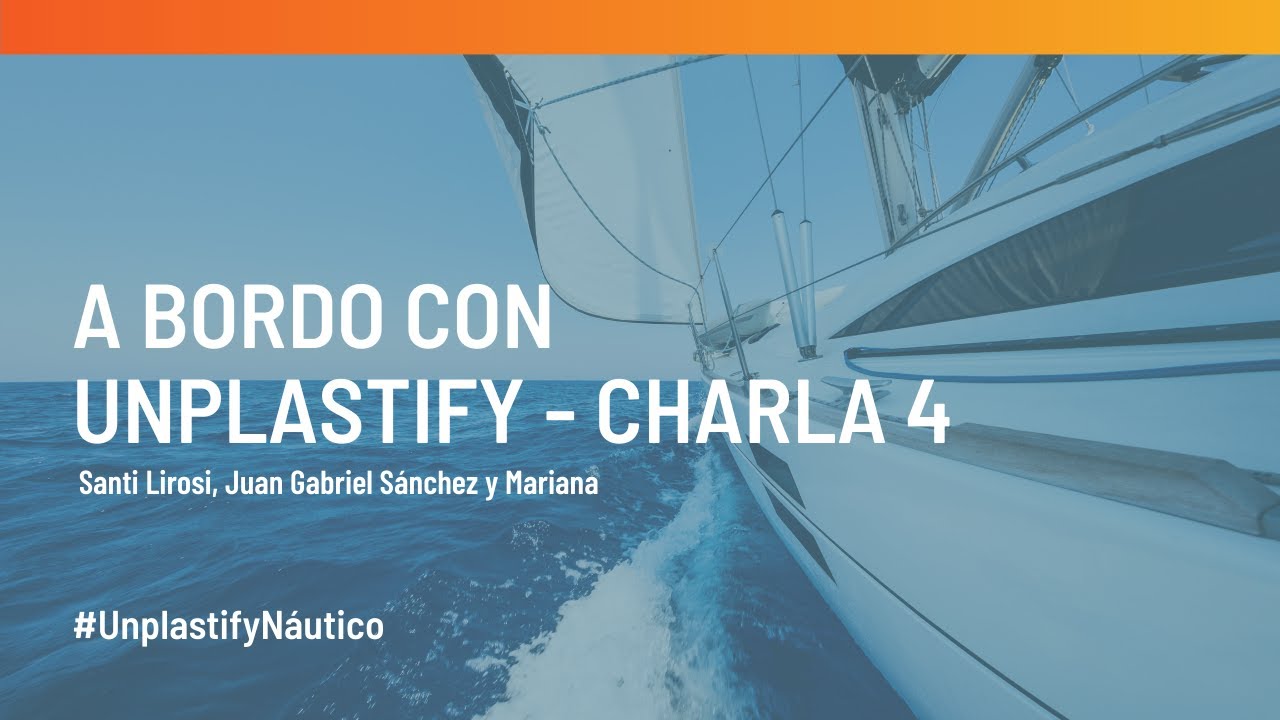 #A bordo con Unplastify - Charla 4 - YouTube