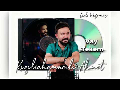 Kızılcahamamlı Ahmet - Vay Tekem - Canlı Performans 