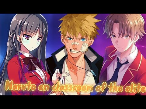 naruto en classroom of the elite (cap1) - YouTube