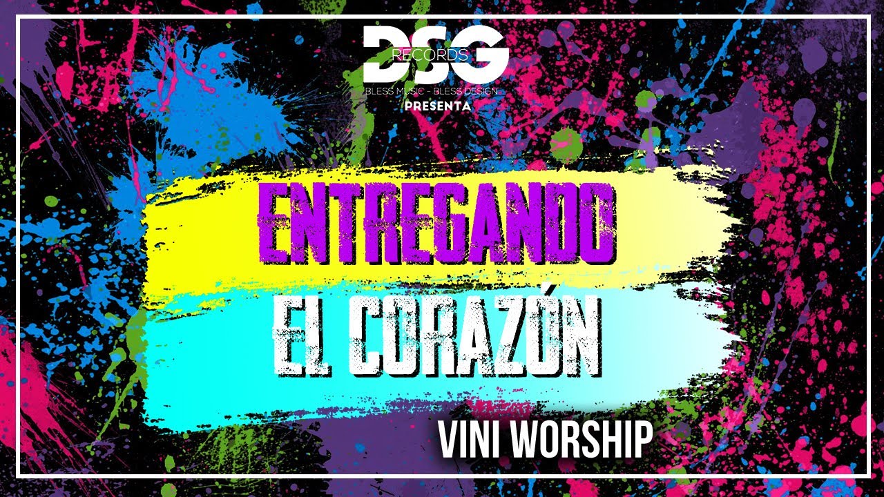 Vini Worship - Entregando el Corazón (Official Lyric Video) - YouTube