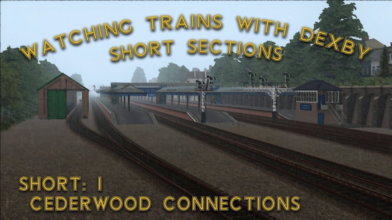 Watching Trains With Dexby Short Sections Episode 1 "Cederwood ...