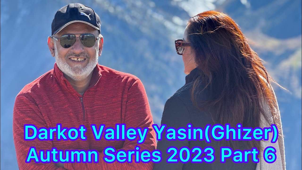 Darkot Valley Yasin (Ghizer). Autumn Series 2023 Part 6. I Come Alive ...