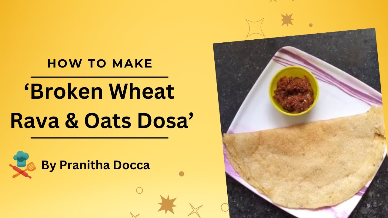 Broken Wheat Rava & Oats Dosa || Instant Dosa Recipe - YouTube