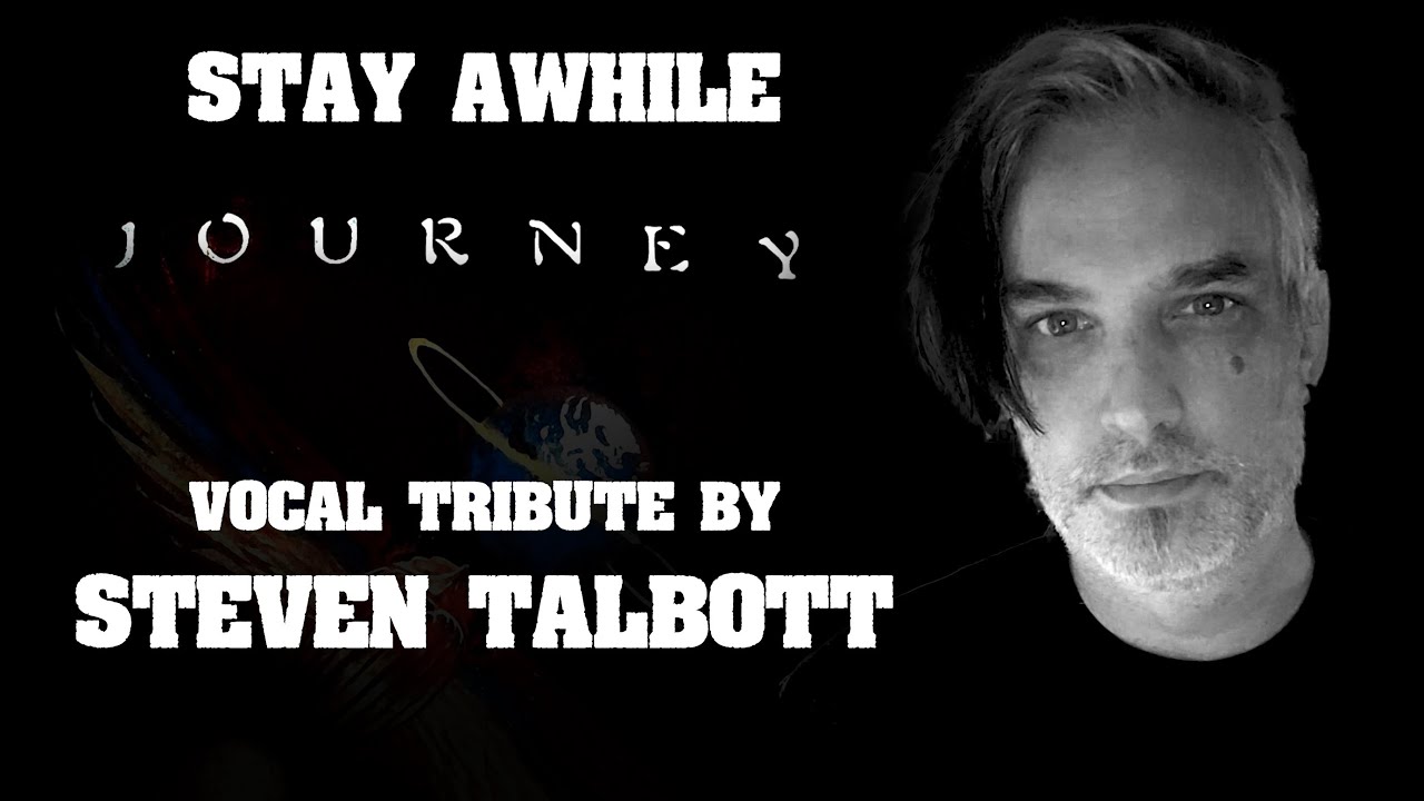 Stay Awhile Journey Vocal Tribute by Steven Talbott - YouTube