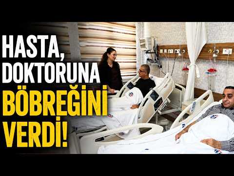 Hasta, Doktoruna Böbreğini Verdi