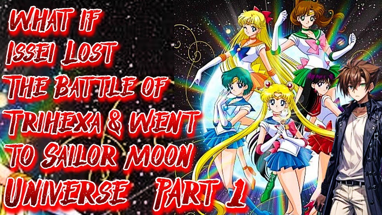 What if Issei Lost The Battle of Trihexa & went to Sailor Moon Universe ...