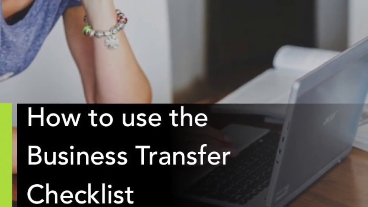 How to use the Business Transfer Checklist - YouTube