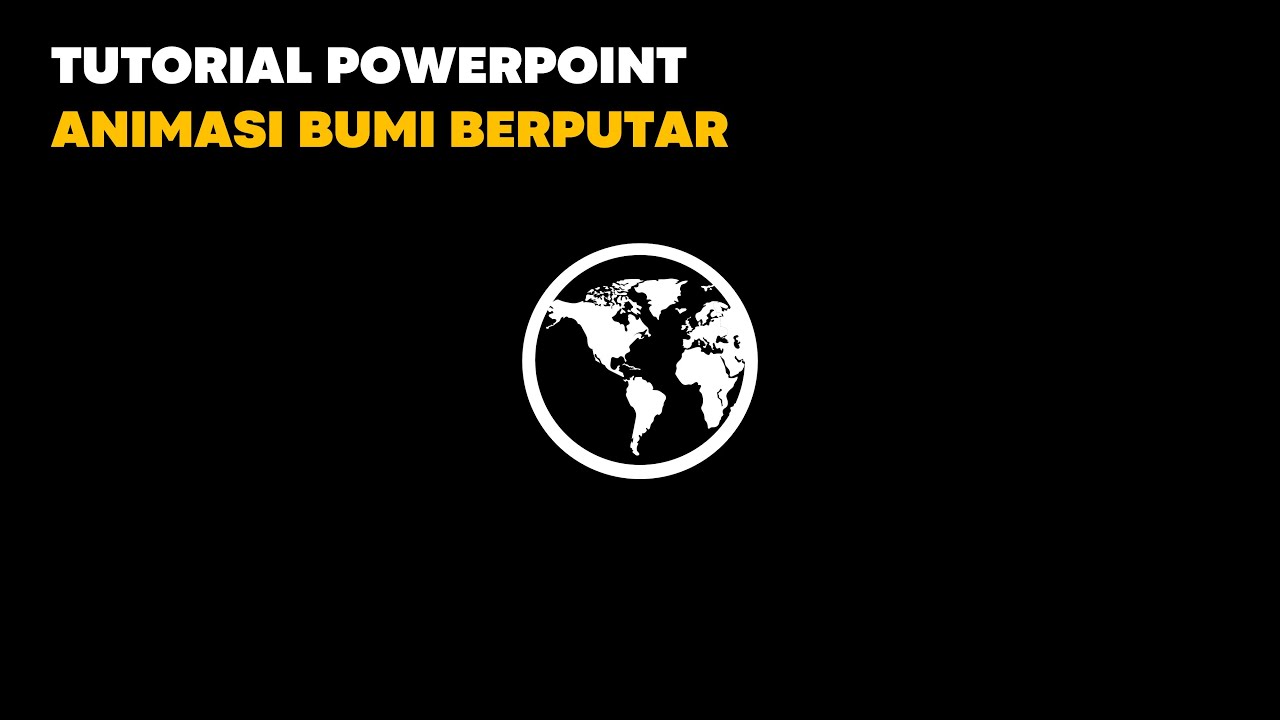 MEMBUAT ANIMASI SIMPLE BUMI BERPUTAR YANG MENARIK DI POWERPOINT ...