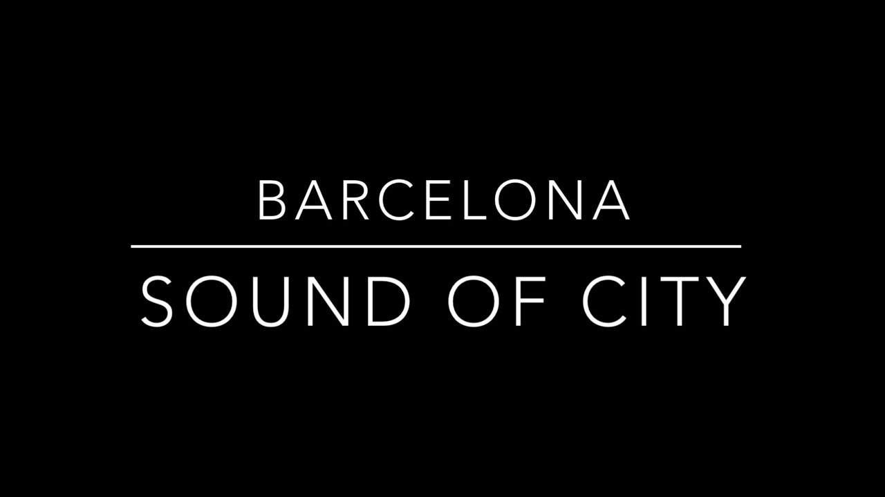 Sound Of City - #01 #Barcelona - Spain - YouTube