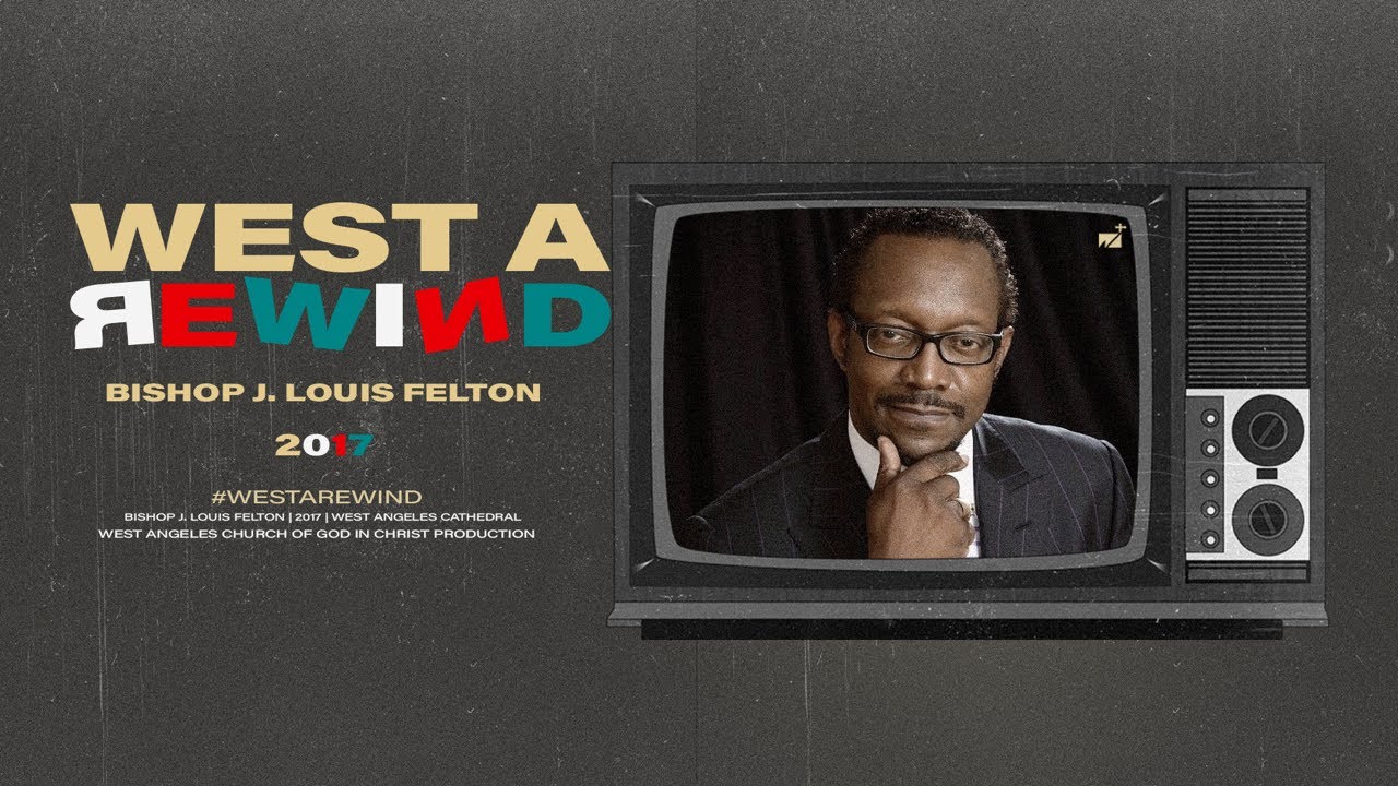 WA Rewind 2017 | Bishop Louis Felton | West Angeles Church - YouTube
