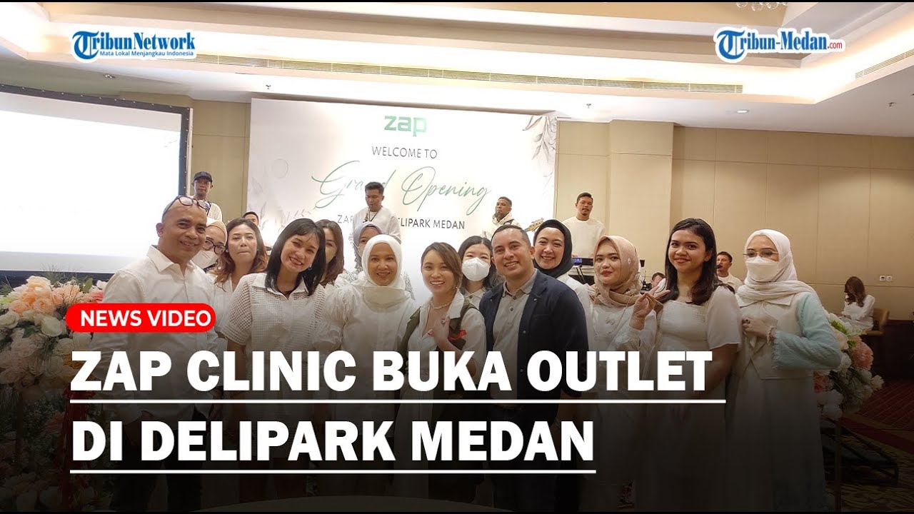 Zap Clinic Buka Outlet di Delipark Medan, Ada Promo Treatment dan ...