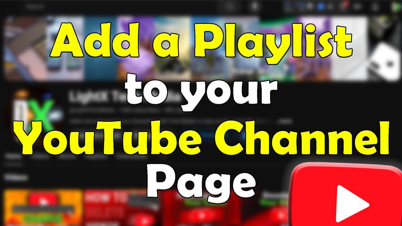 How to ADD a Playlist on your YouTube Channel Page - YouTube