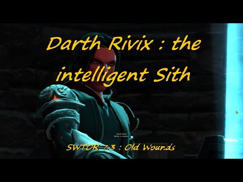SWTOR - Darth Rivix : the intelligent Sith - Old Wounds - (Empire Side ...