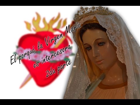 El porque la Virgen María es intercesora 2 (Documental Católico) - YouTube