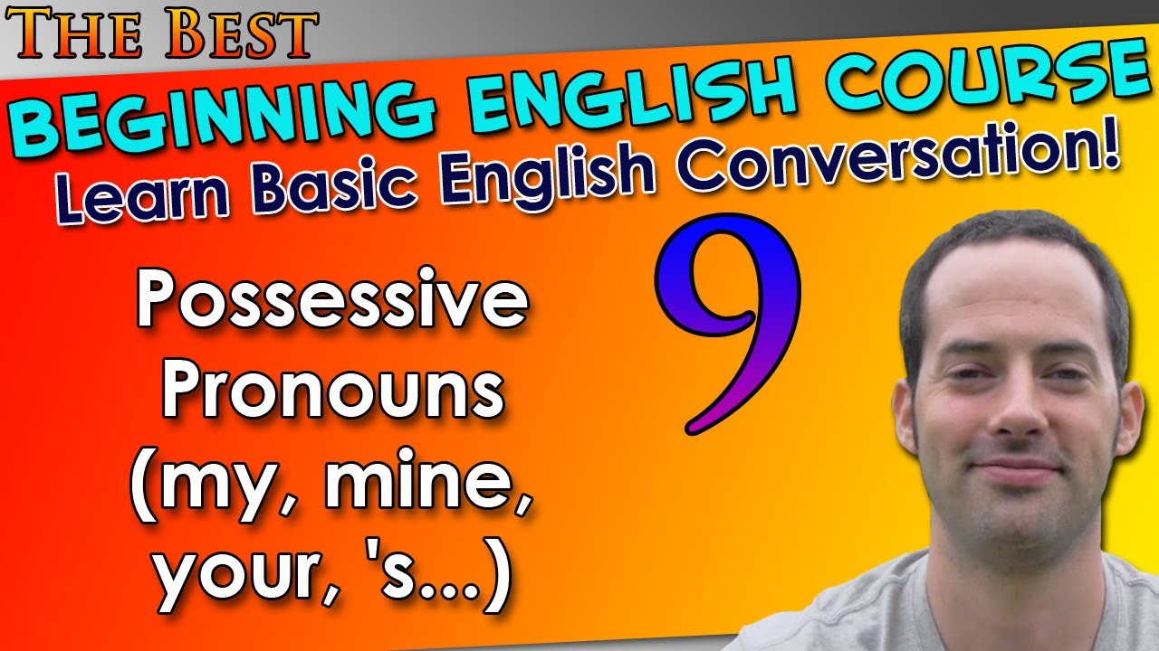 009 - Possessive Pronouns (my, mine, your, 's) - Beginning English ...