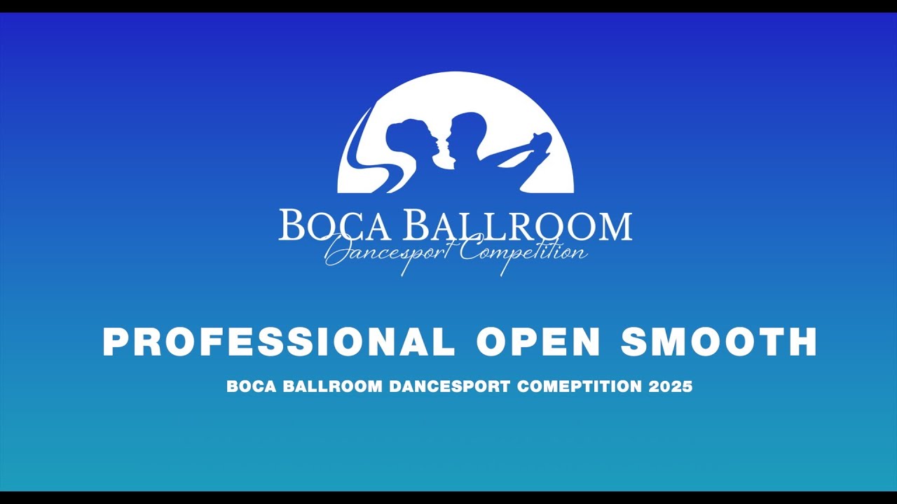 PROFESSIONAL OPEN SMOOTH ~ BOCA BALLROOM DANCESPORT COMPETITION 2025 ...