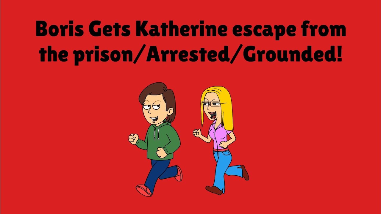 Boris gets Katherine escape from the prison/Arrested/Grounded! - YouTube