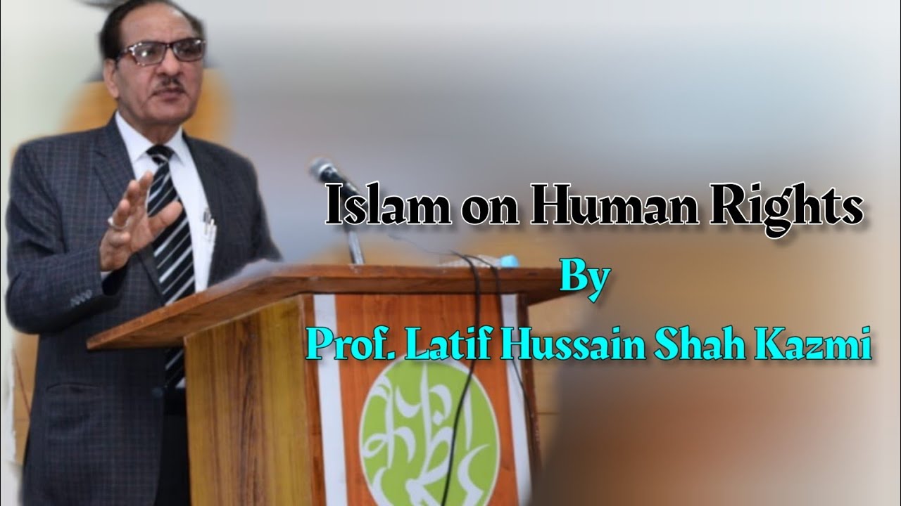 Human Rights in world great Religions || By Latif Hussain Shah Kazmi ...