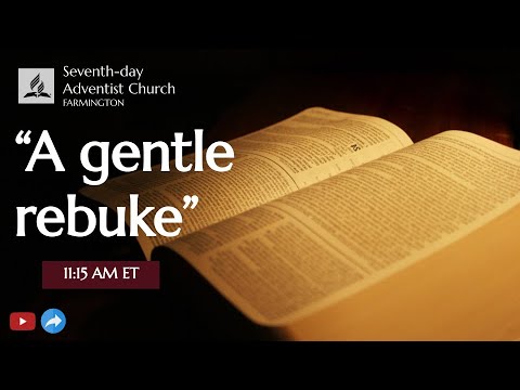 “A Gentle Rebuke” Farmington SDA Church Live Stream - YouTube
