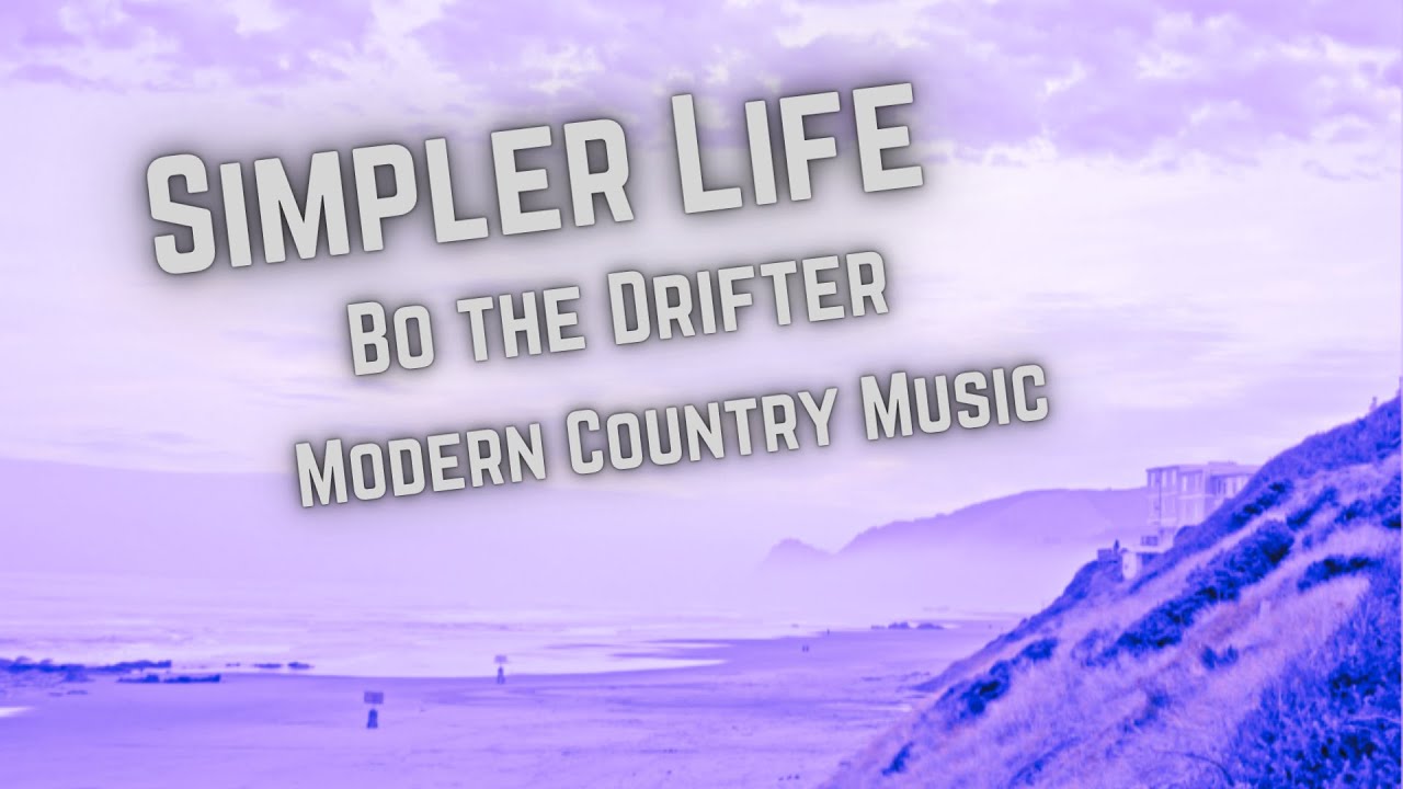 Simpler Life | Bo the Drifter | Modern Country Music - YouTube