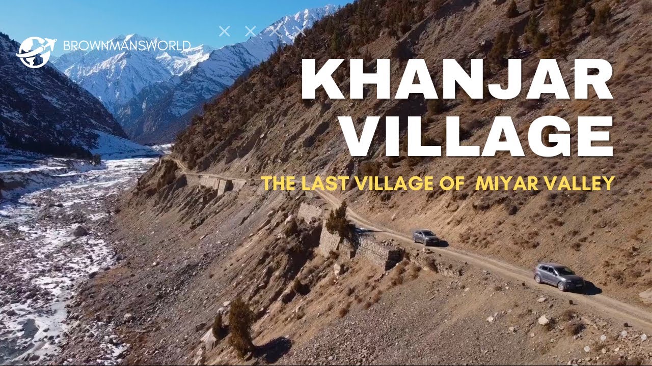 Finally Reached The Last Village of Miyar Valley | Khanjar Village ...