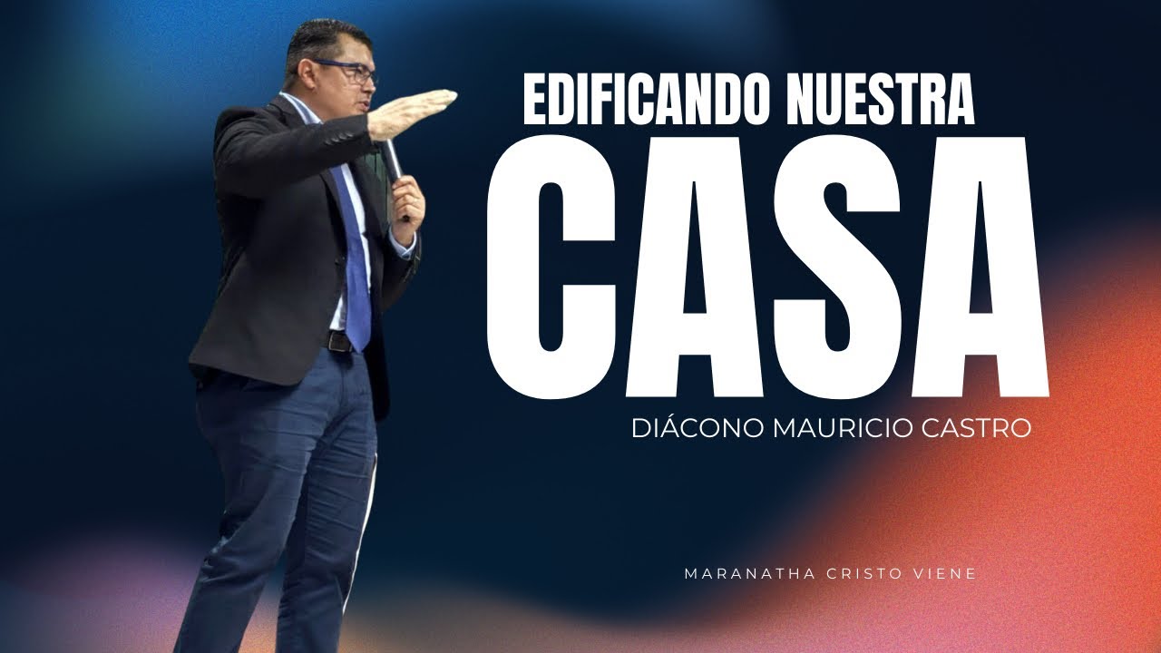Diácono Mauricio Castro|Edificando Nuestra Casa|Viernes 28-02-2025 - YouTube